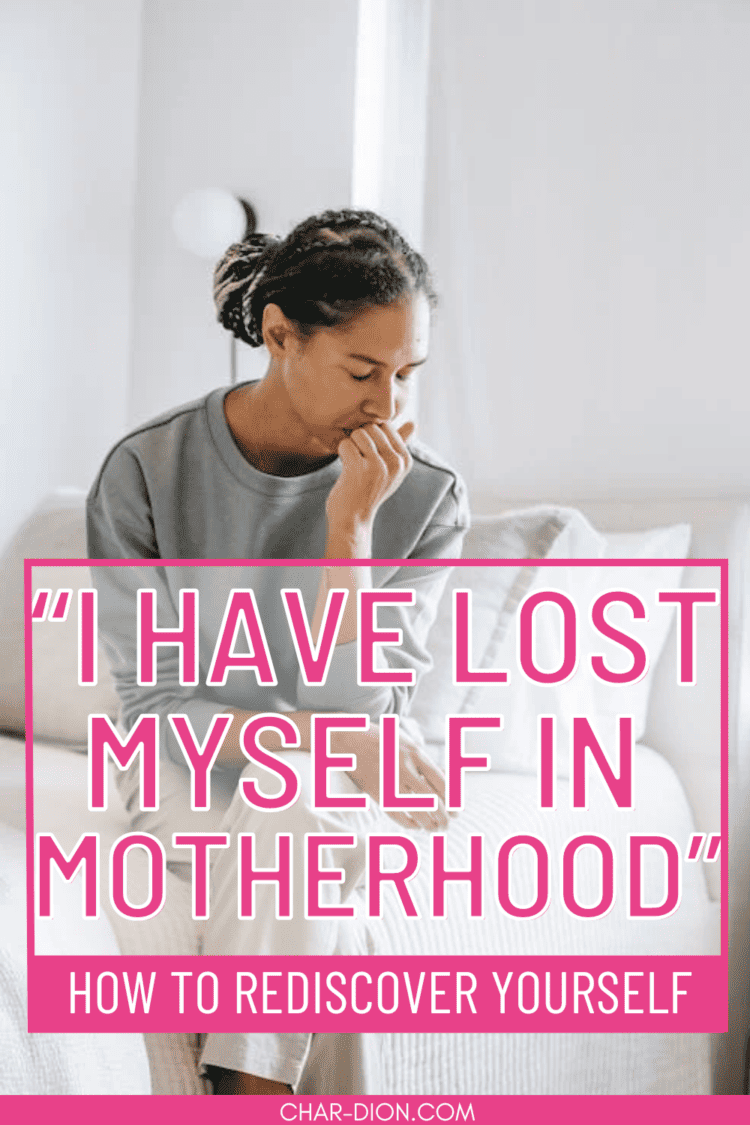 "I've lost my Identity In Motherhood" Now What?