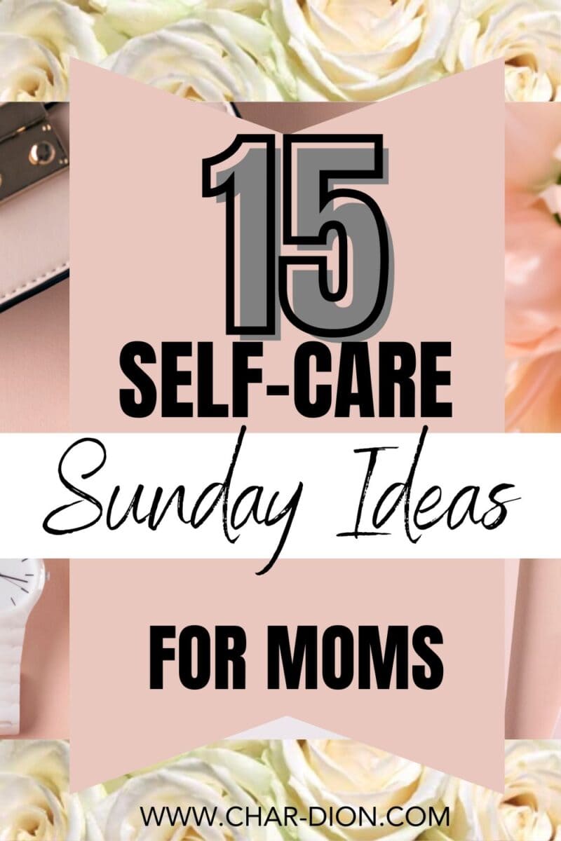 15 Self Care Sunday Ideas for Moms - Soft Life Mama