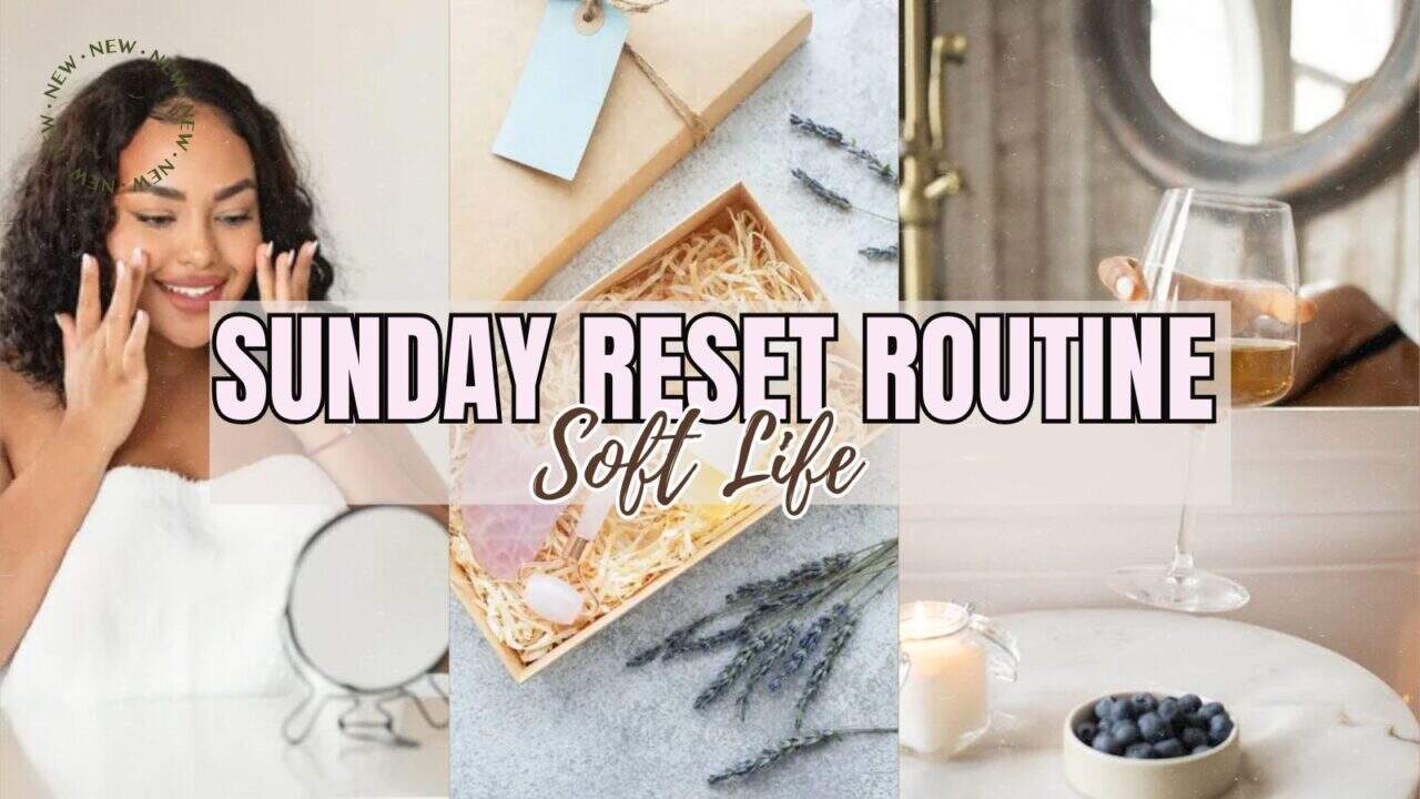 The Sunday Reset Routine Checklist For A Soft Life - Soft Life Mama