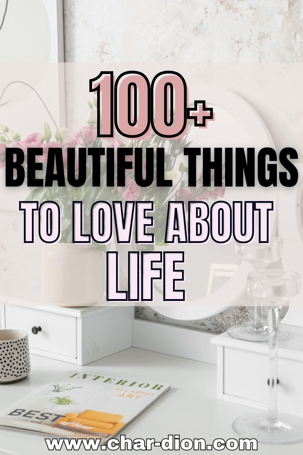 100+ Magnetically Beautiful Things To Love About Life - Soft Life Mama